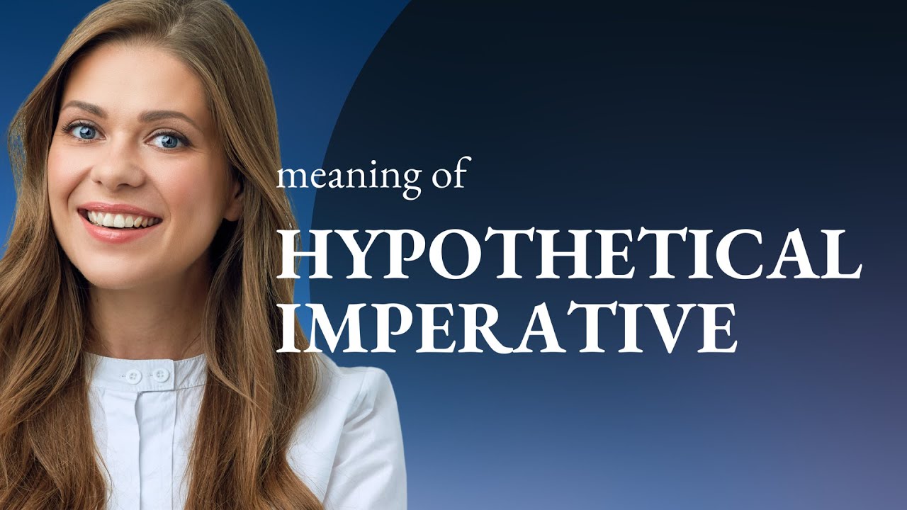 Hypothetical imperative • HYPOTHETICAL IMPERATIVE definition - YouTube