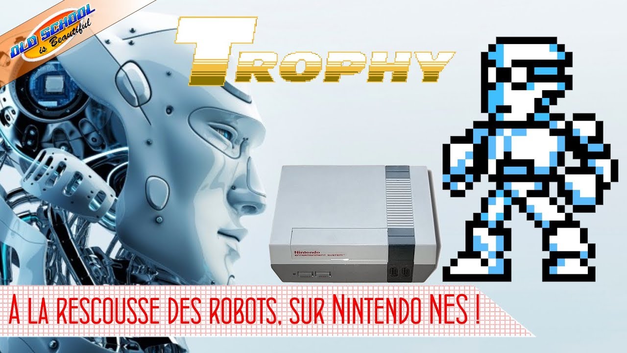 Trophy, la libération des robots sur Nintendo NES. - YouTube