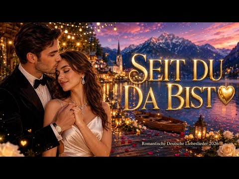 Seit Du Da Bist ❤️ | Romantische Deutsche Liebeslieder 2026 | HerzAura