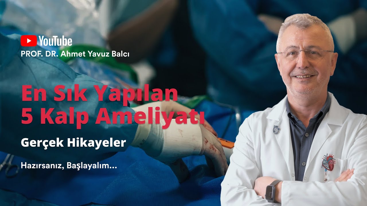 En Sık Yapılan 5 Kalp Ameliyatı ve Gerçek Hikayeler - YouTube