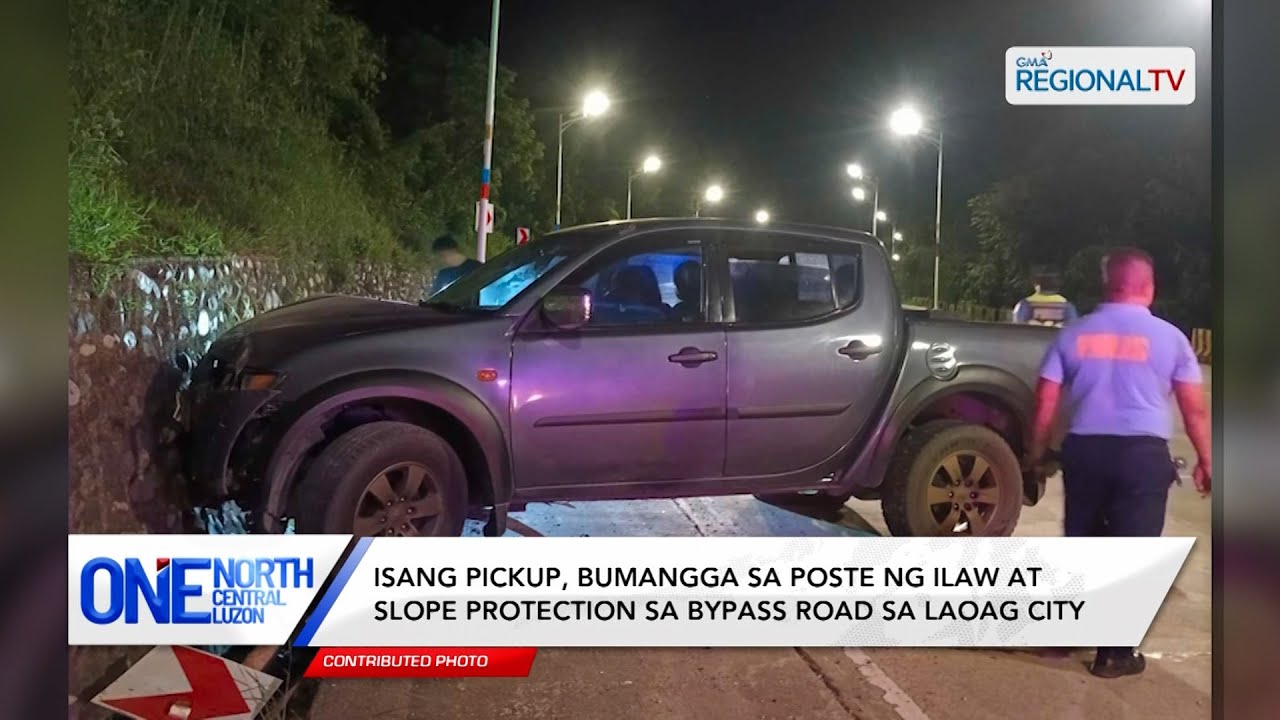 One North Central Luzon: Isang pickup, bumangga sa poste ng ilaw at ...