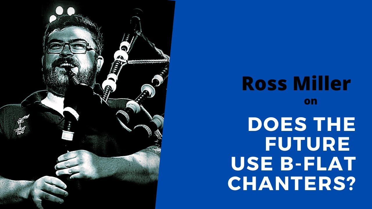 Ross Miller - Does the Future Use B Flat Chanters? - YouTube