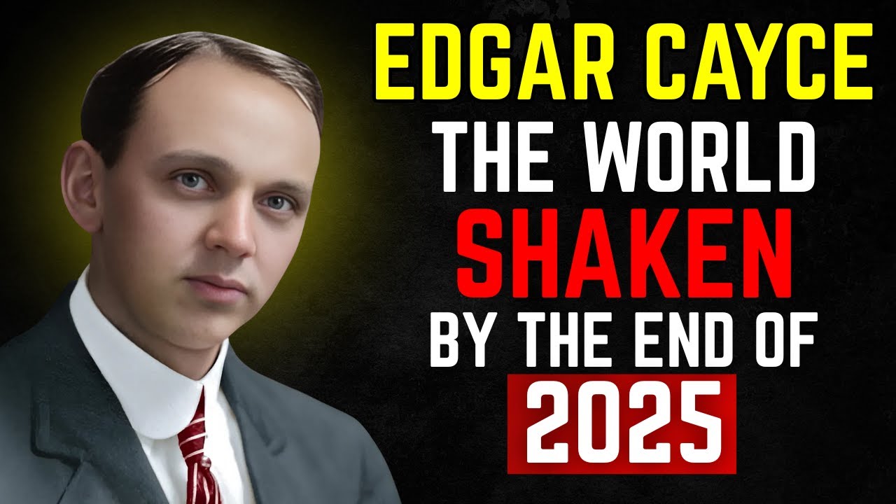 The WORLD Shaken by Edgar Cayce's 2025 Final Vision - YouTube