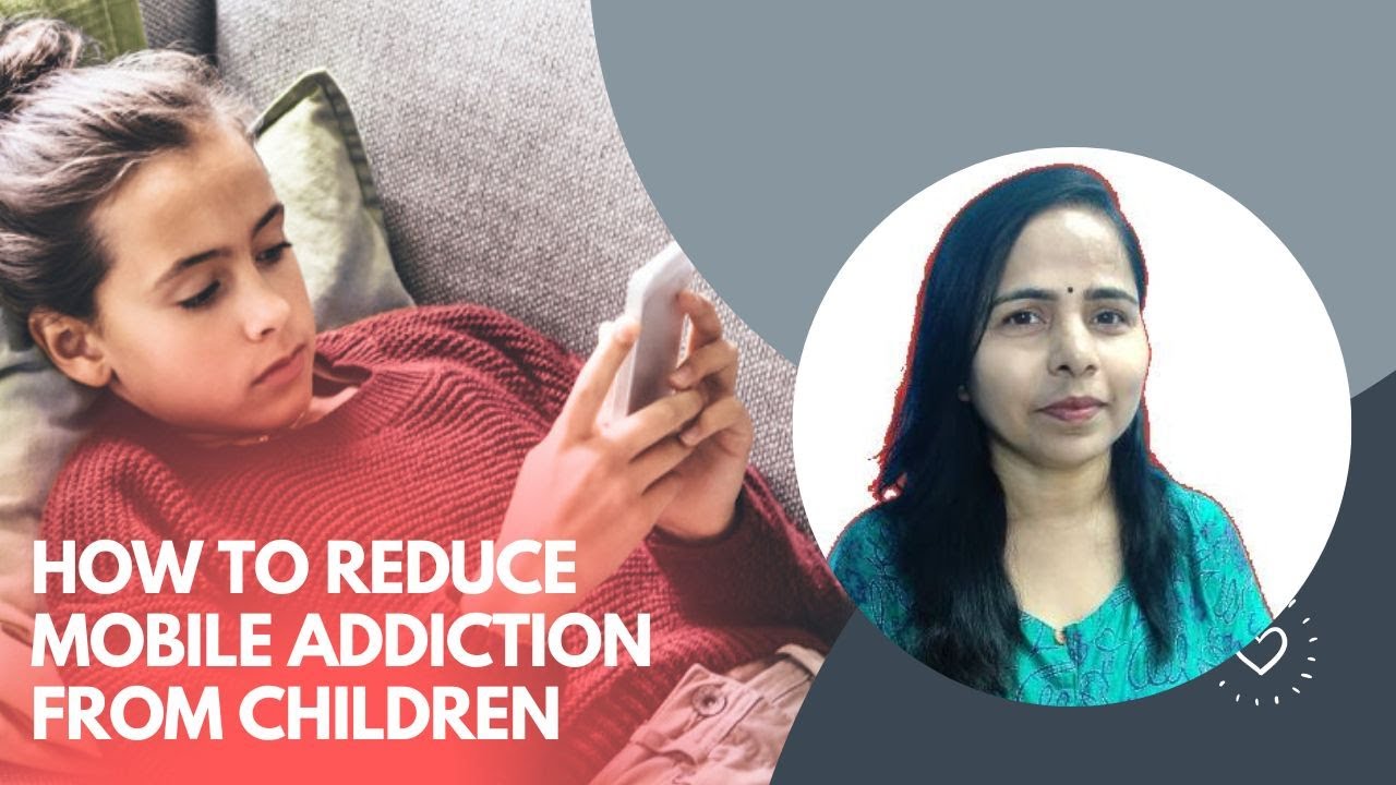 How to reduce Mobile Addiction from children - YouTube