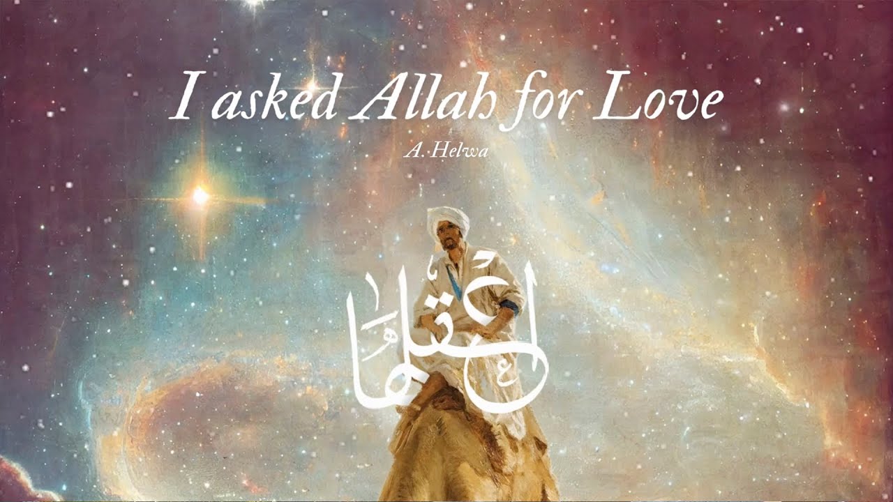 I asked Allah for love | by A. Helwa - YouTube
