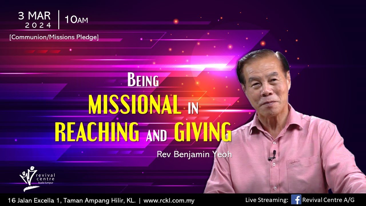 Being Missional In Reaching & Giving - Rev. Benjamin Yeoh - YouTube