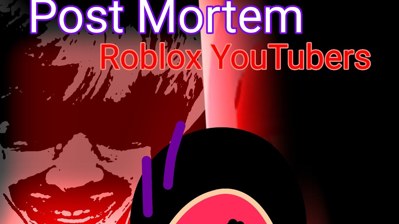 Post-Mortem but Its Roblox Youtubers - YouTube