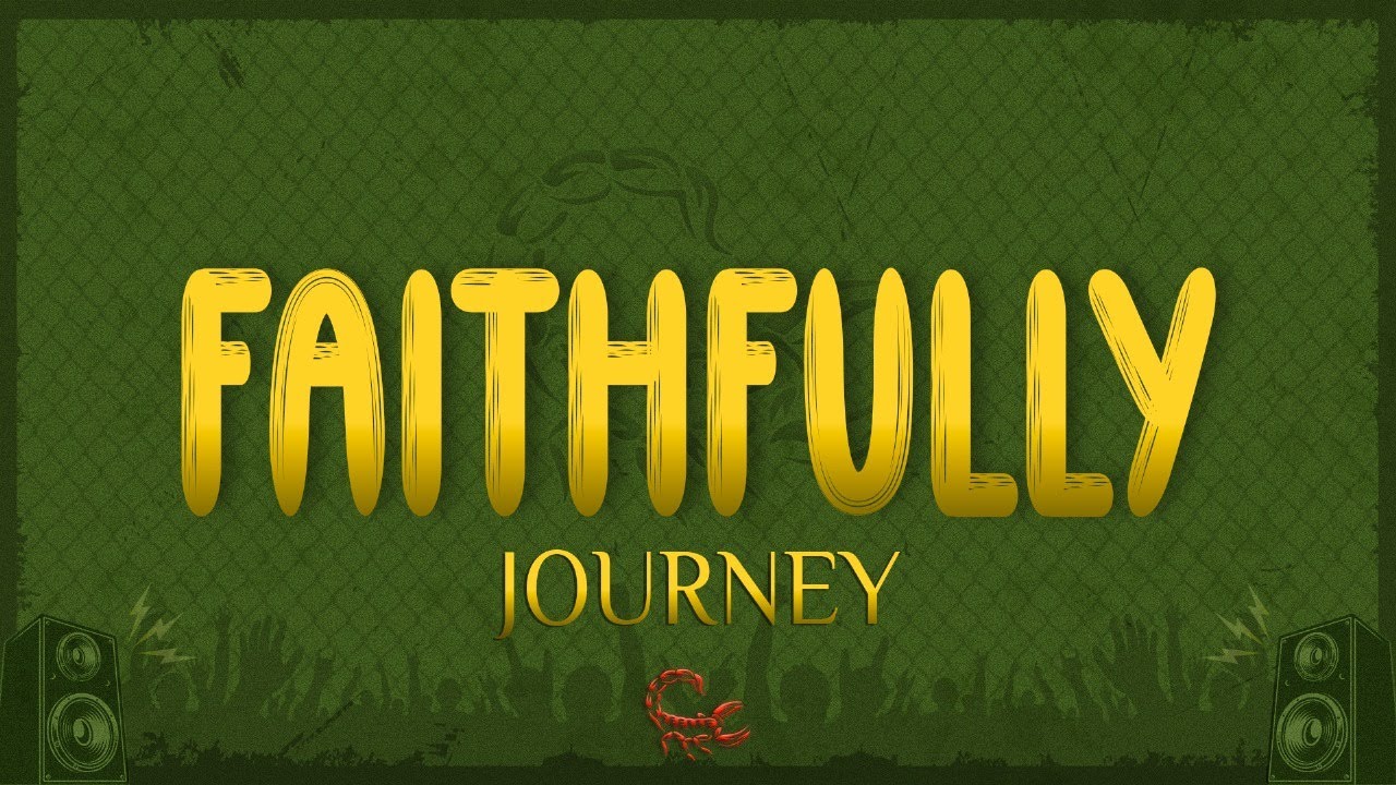 Journey - Faithfully (Lyrics) - YouTube