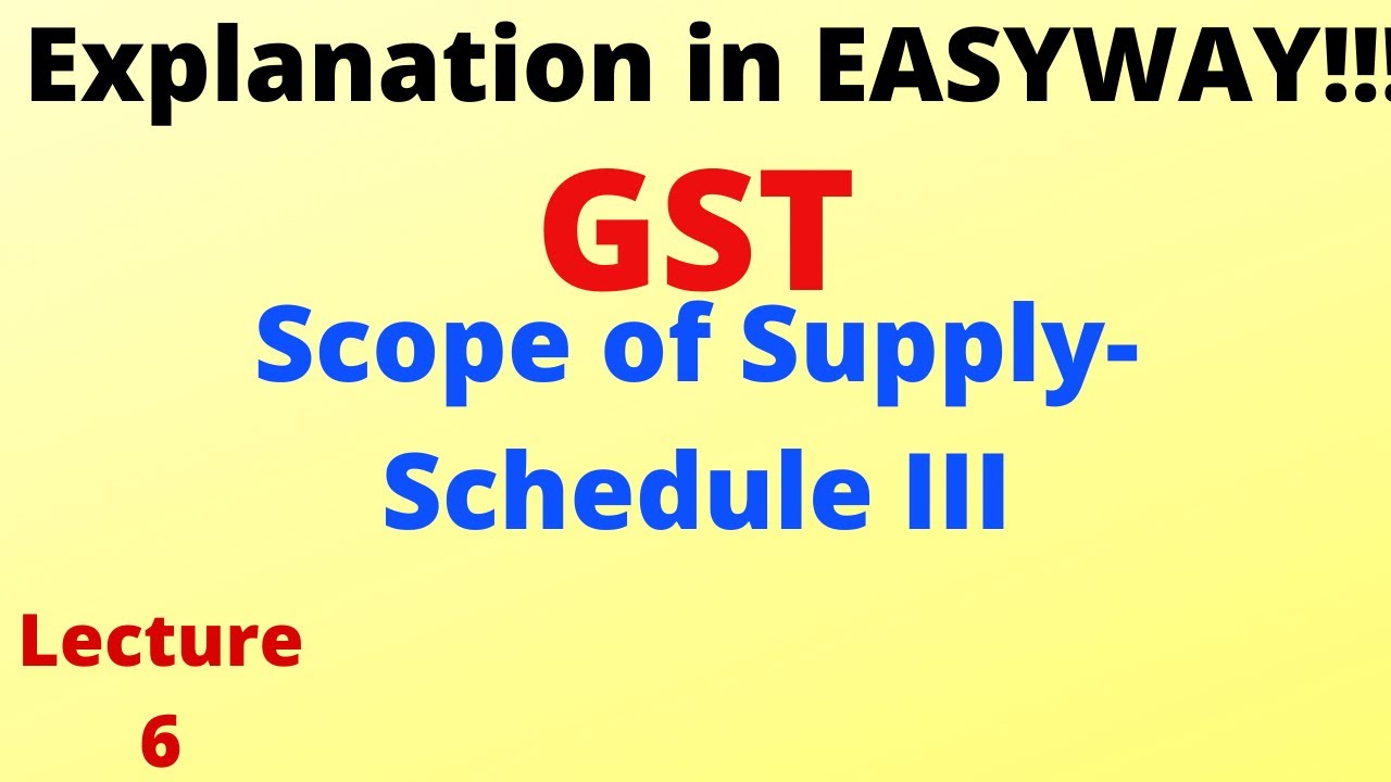GST - Schedule III - Lecture 6 - YouTube