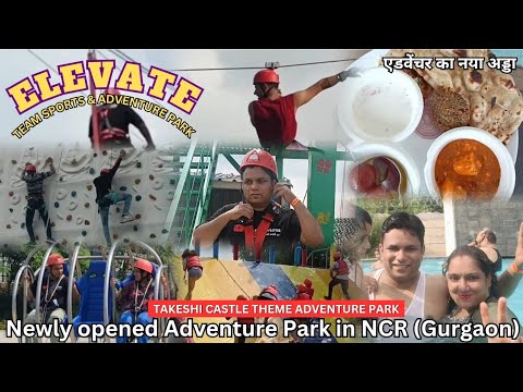 Amazing ELEVATE Adventure Park Gurugram | Takeshi Castle Theme ...