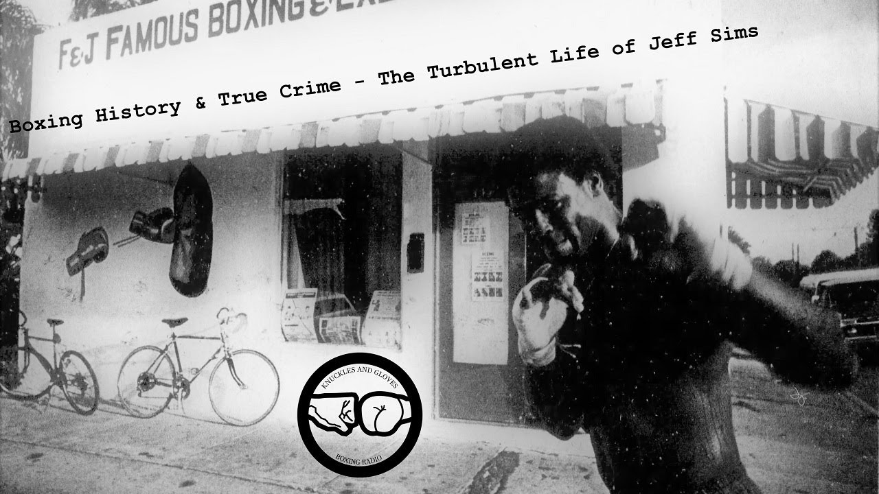 Boxing History & True Crime - The Turbulent Life of Jeff Sims - YouTube