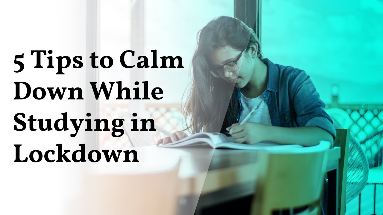 5 Tips to Calm Down While Studying in Lockdown - YouTube