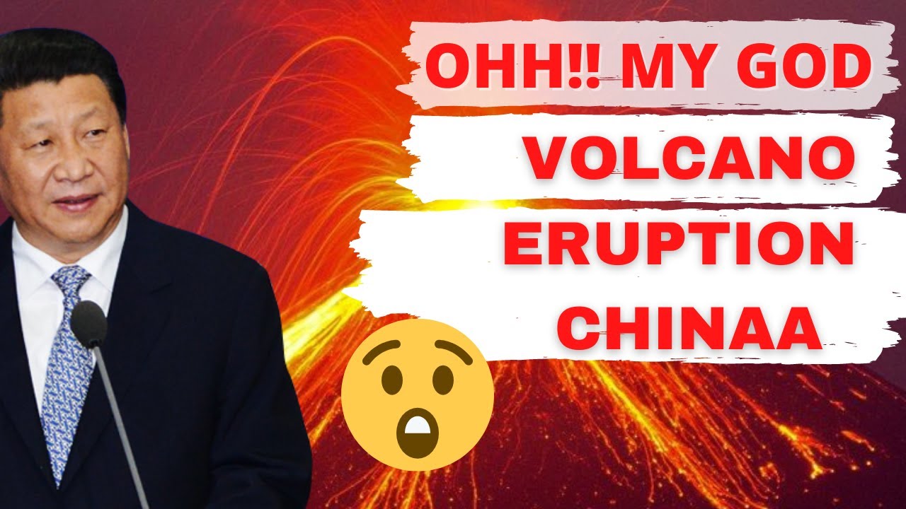 China Warning volcano extinct for 50000 years appears to be Recharging ...