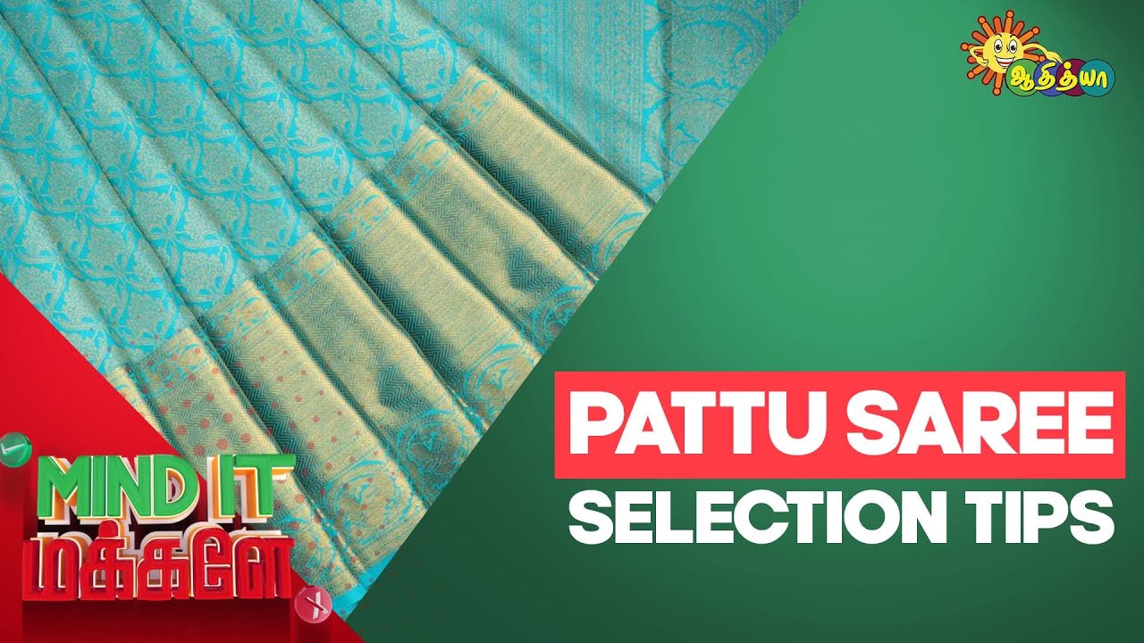 How to Choose Pattu Saree | Mind It Makkalae | Do's and Don'ts ...