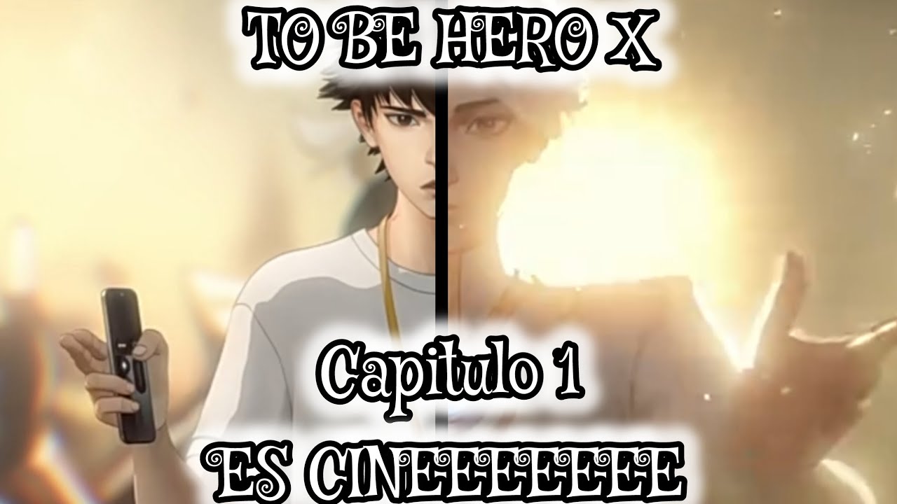 TO BE HERO X ES UNA JOYAAAAA (capitulo 1 resumen y opinión) - YouTube