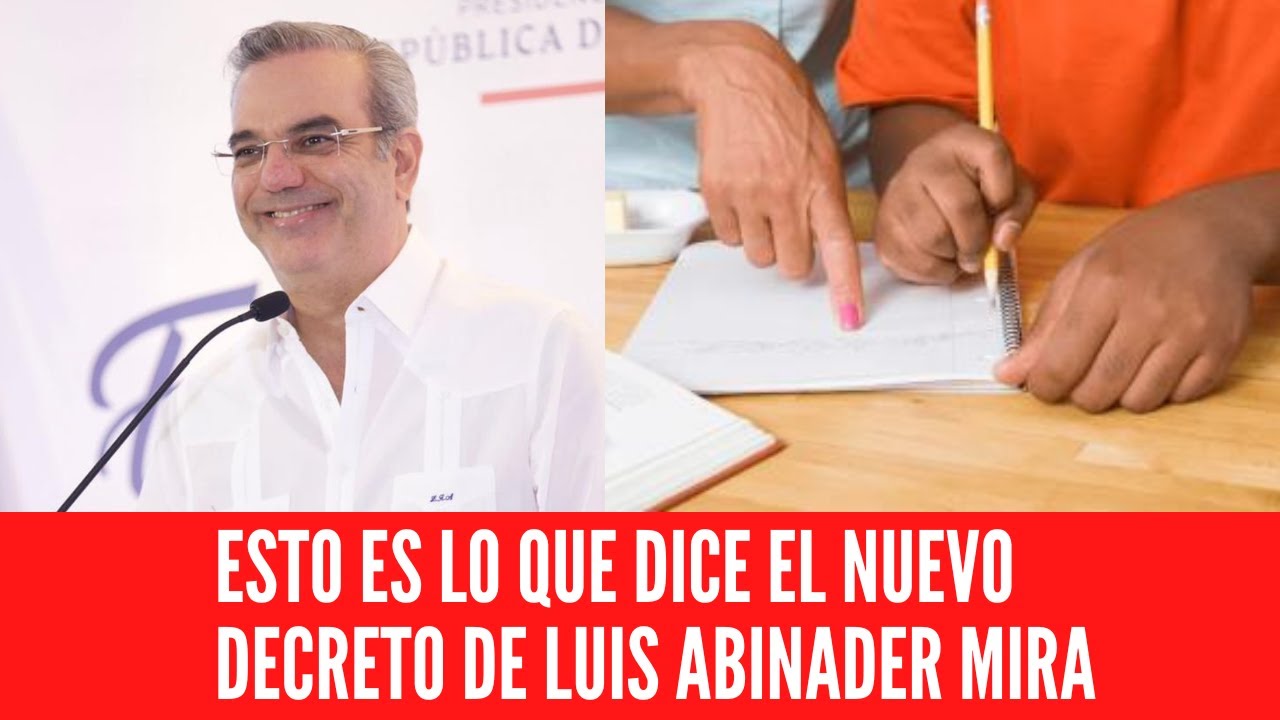 ESTO ES LO QUE DICE EL NUEVO DECRETO DE LUIS ABINADER MIRA - YouTube