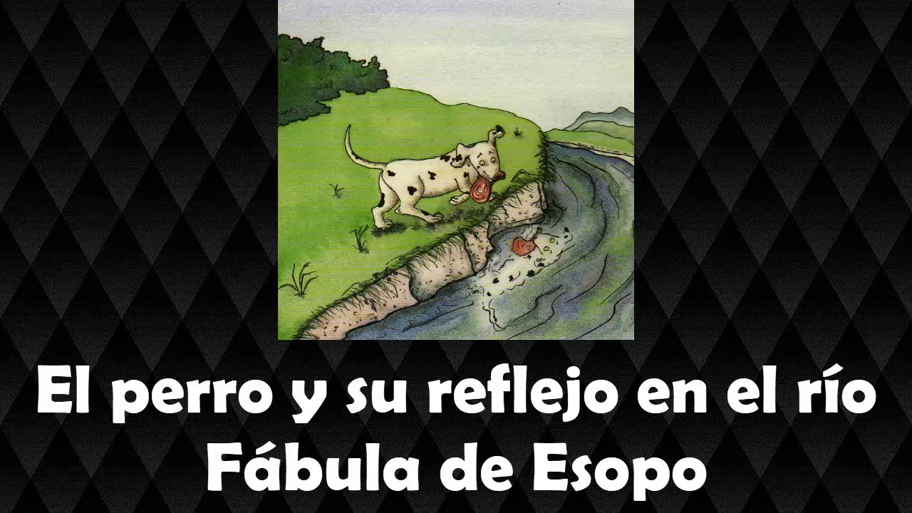 El perro y su reflejo en el río - Fábula de Esopo - YouTube