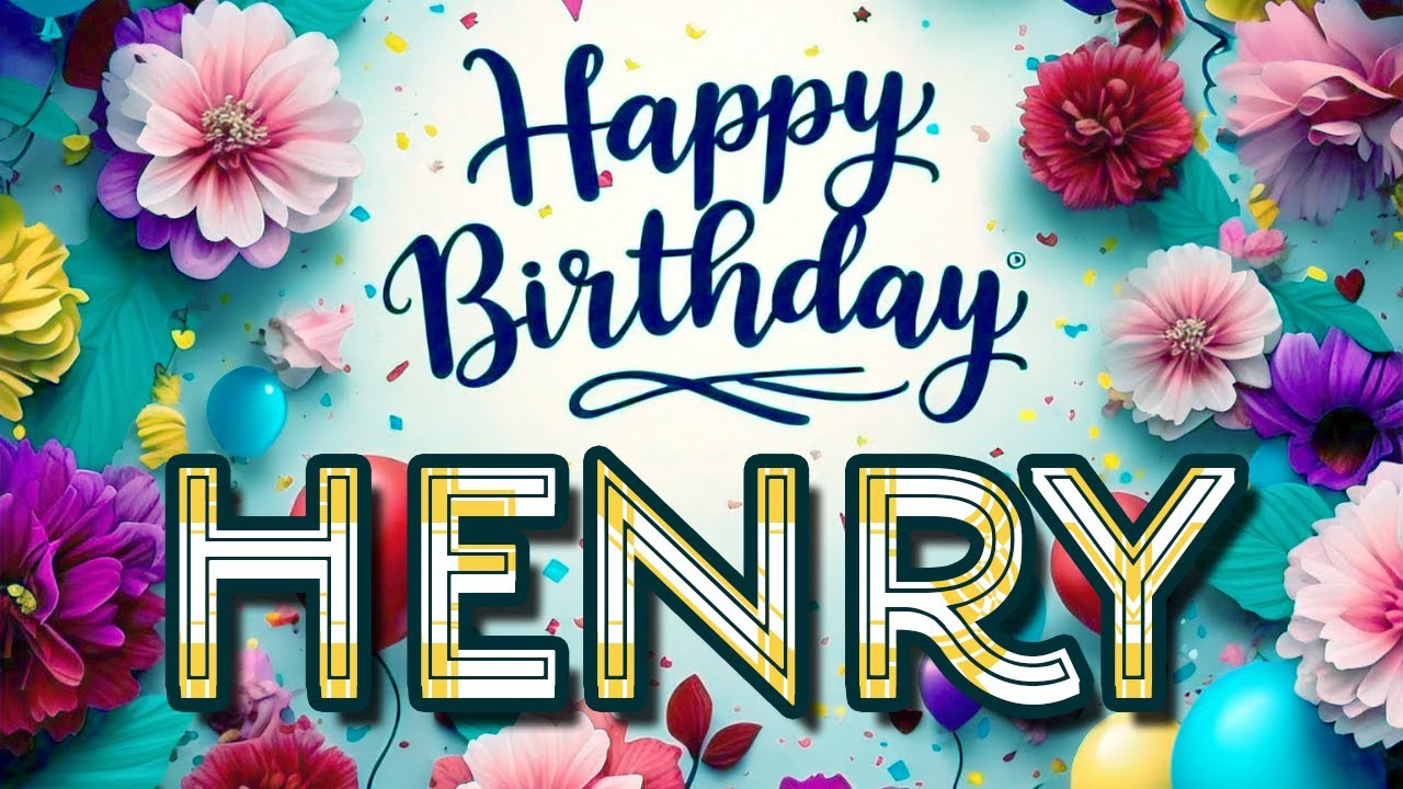 Henry - Happy Birthday to you - Henry's Birthday Song - YouTube
