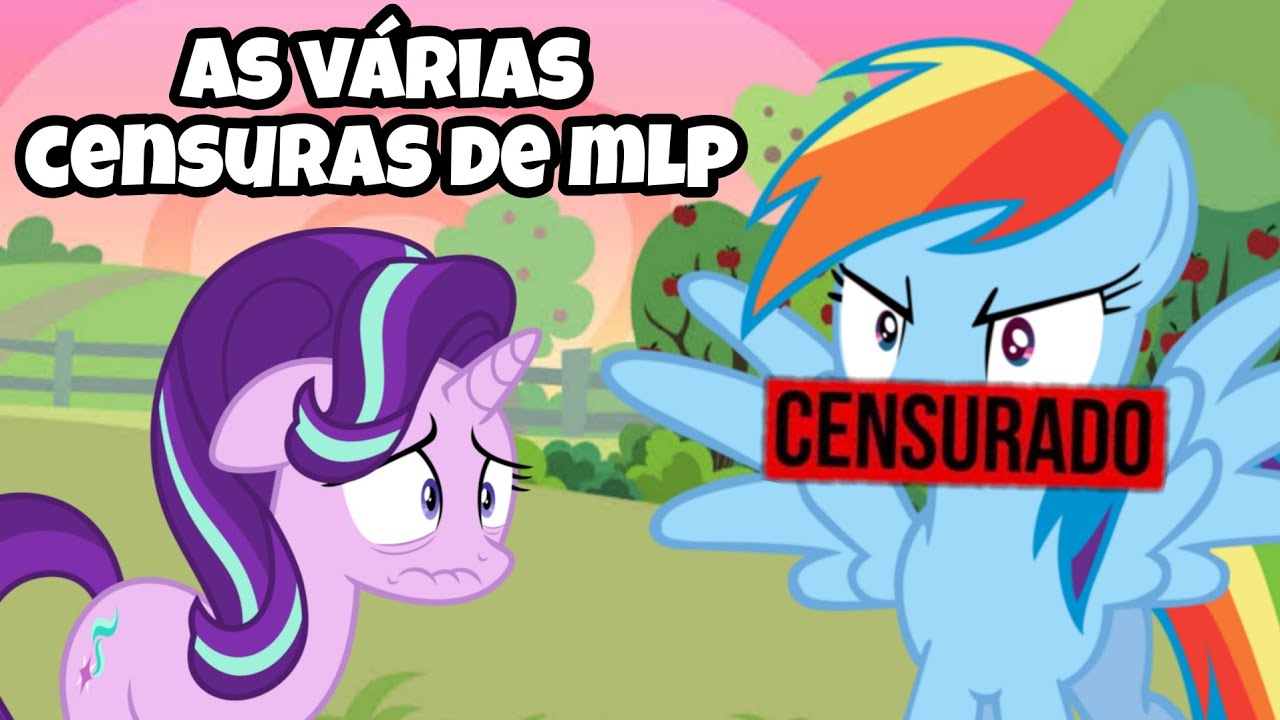 AS CENSURAS DE MLP AO REDOR DO MUNDO - YouTube
