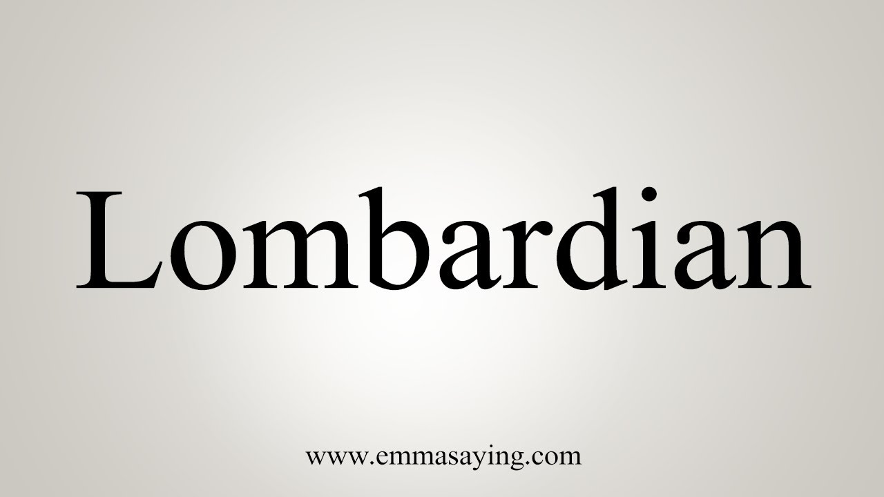 How To Say Lombardian - YouTube