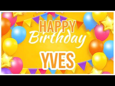 🎂 Happy Birthday Yves! 🎉 It's Your Special Day 🥳 - YouTube