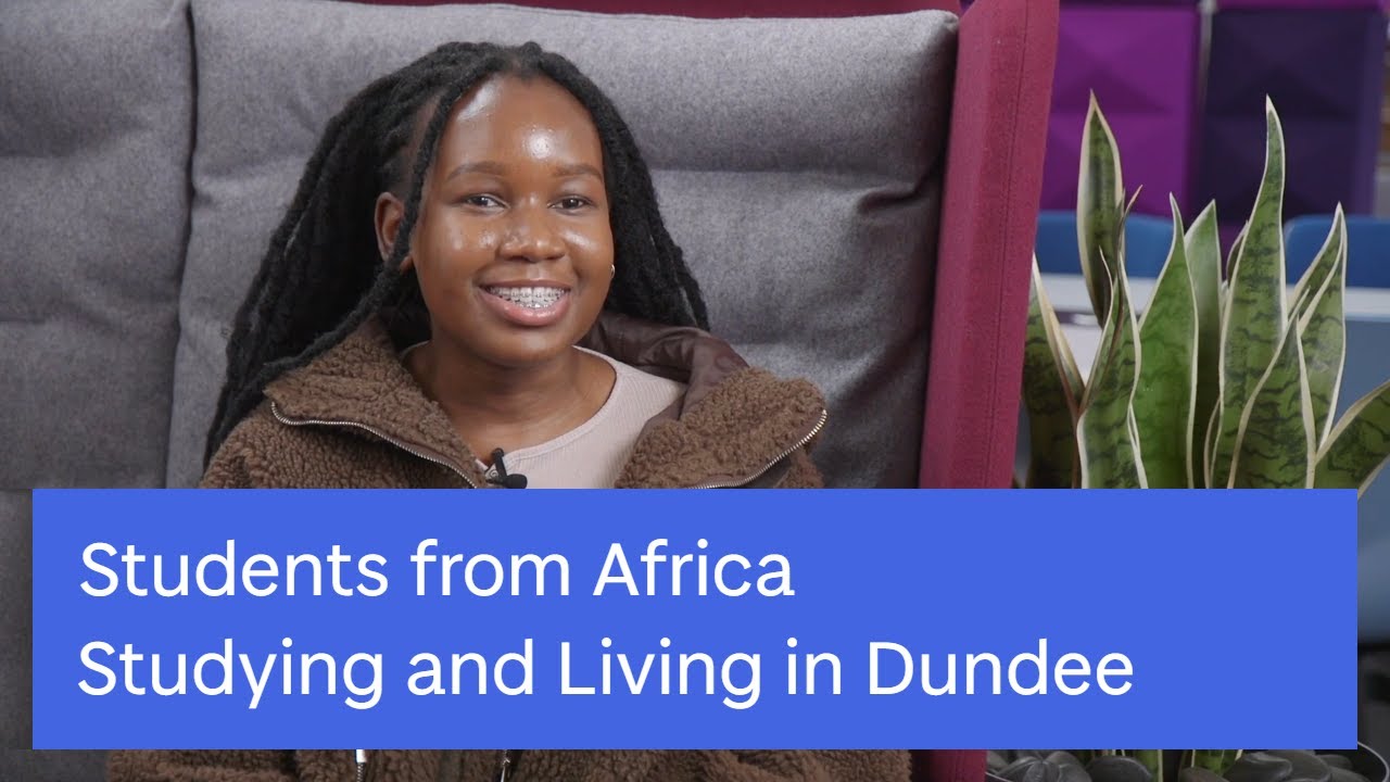 Students from Africa Studying and Living in Dundee | University of ...