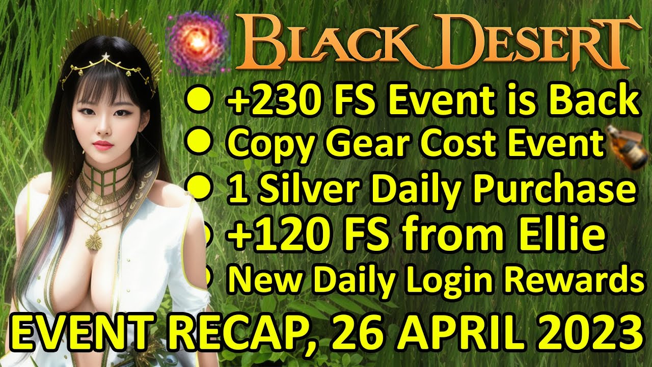 +230 FS Event is Back, Copy Gear, 1 Silver Daily Purchase, +120FS BDO Event Recap 26 Apr 2023 ...