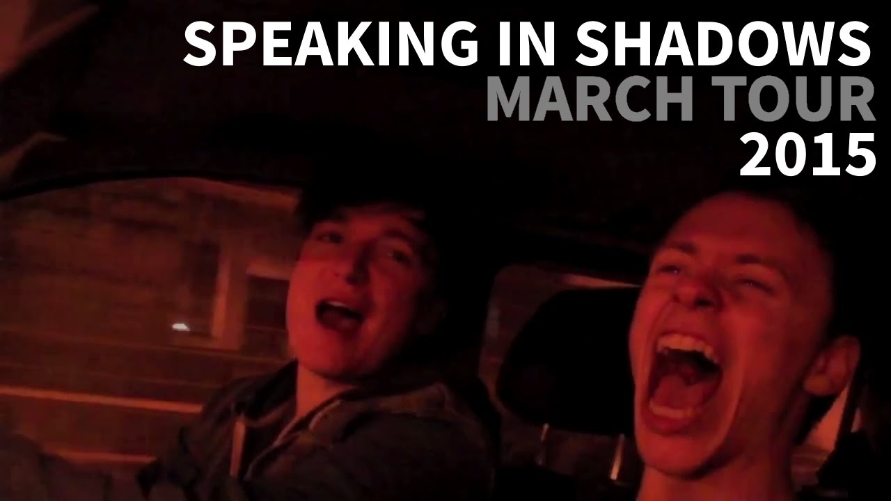 Speaking in Shadows - March Tour 2015 - YouTube