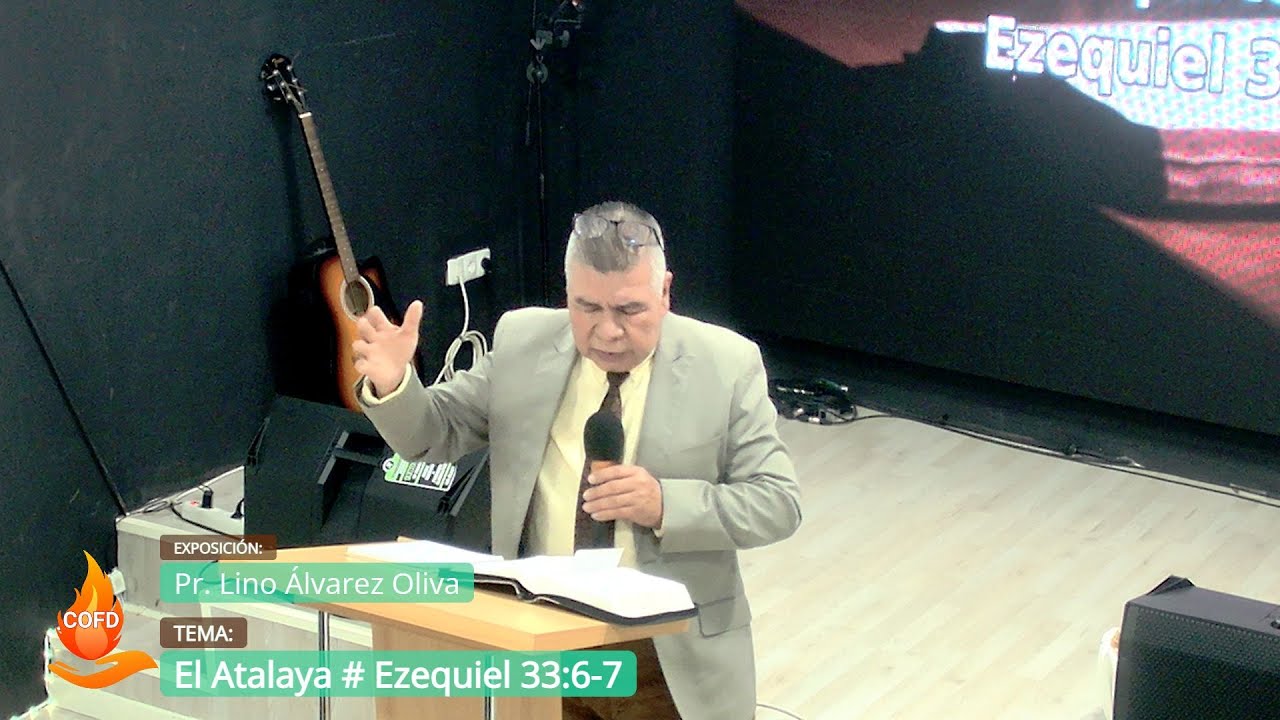 El Atalaya # Ezequiel 33:6-7 # Pr. Lino Álvarez Oliva # 01/12/2024 ...