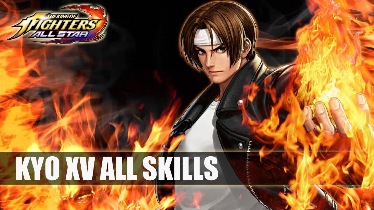 KOF ALLSTAR : Kyo Kusanagi XV Skills - YouTube