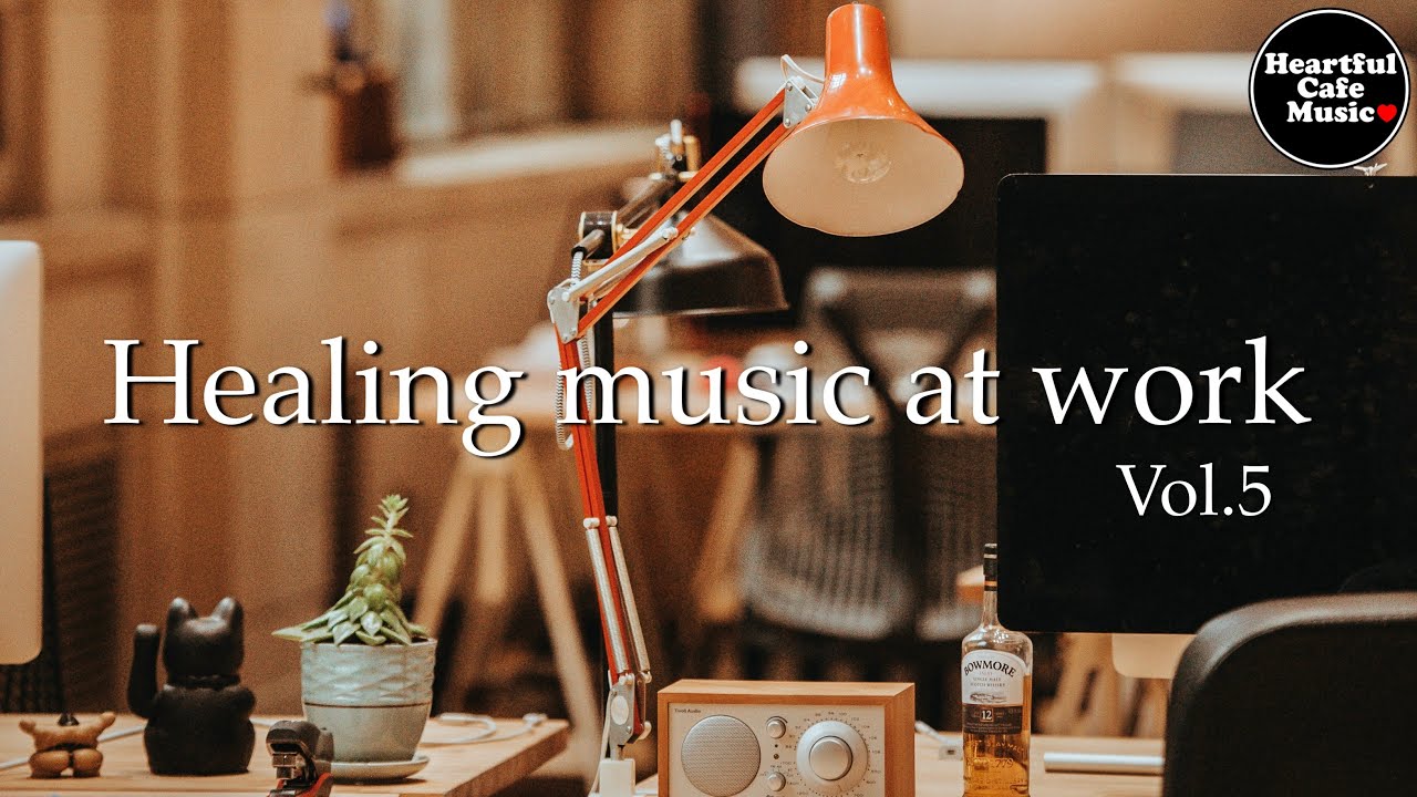 Healing music at work Vol.5 【For Work / Study】Restaurants BGM, Lounge ...