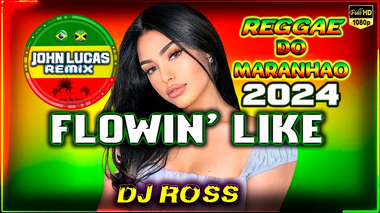 REGGAE LINDO 2024 - DJ ROSS - Flowin’ Like - Reggae Do Maranhão ...