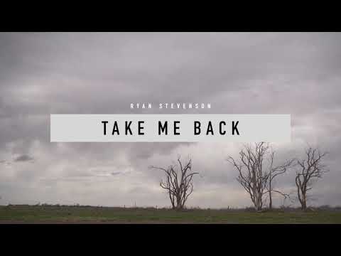 Ryan Stevenson - Take Me Back Lyrics | lyricsfa.com