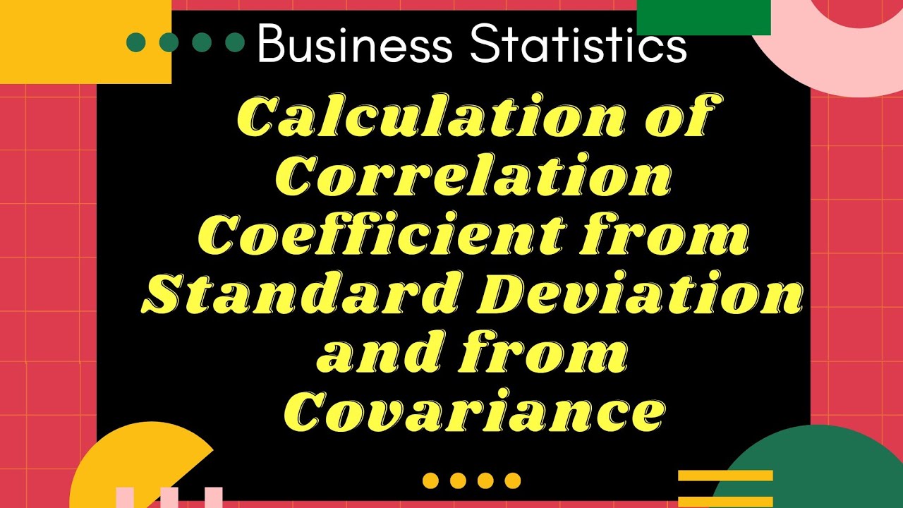 Calculation of correlation Coefficient from Standard Deviation and from ...