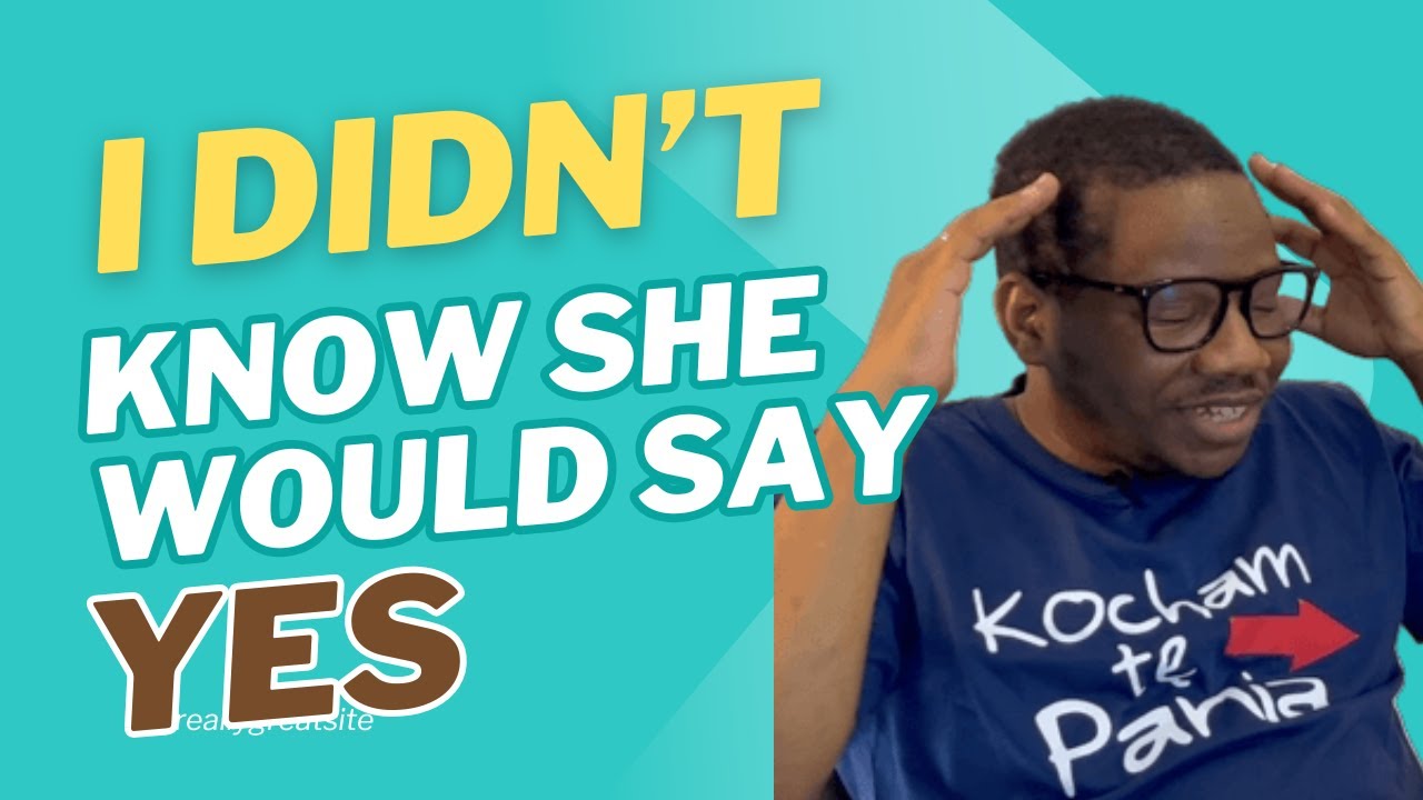 I DIDN'T KNOW SHE WOULD SAY YES - Our Relationship took off - YouTube