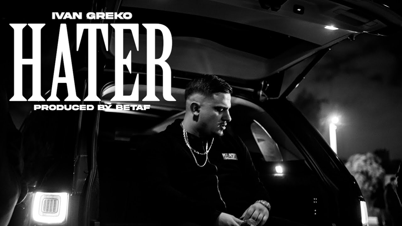 Ivan Greko - HATER (prod. by BeTaf Beats) (Official Music Video) - YouTube