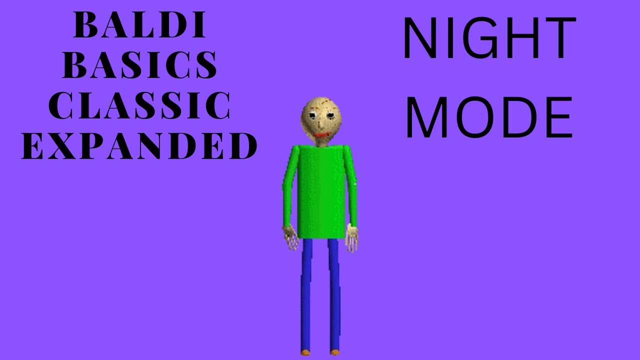 Baldi Basics Classic Expanded Night Mode. - YouTube