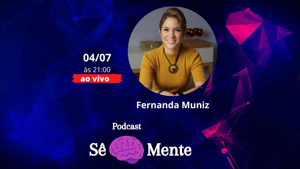 Fernanda Muniz #22 - Podcast Sê Mente (04/07/23) - YouTube
