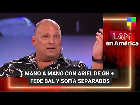 Mano a mano con ARIEL de GH + Fede Bal y Sofía separados - #LAM | Programa completo (07/02/23)
