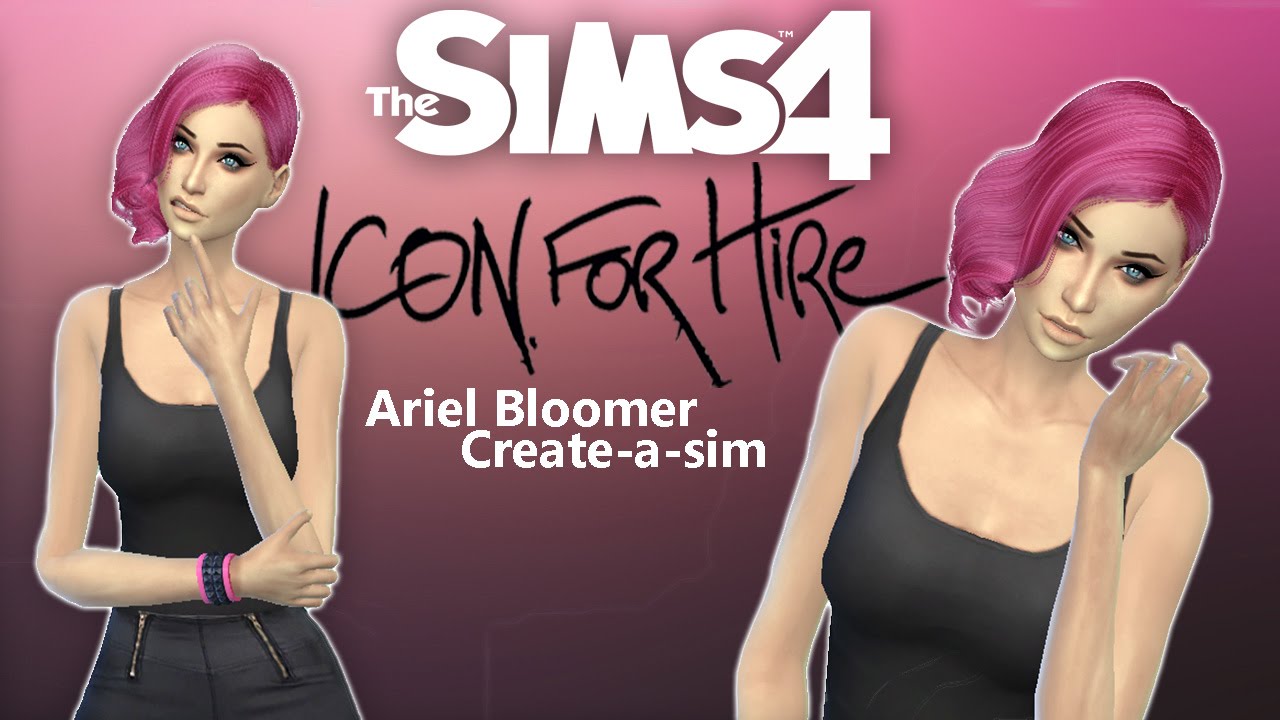 Ariel Bloomer | Icon For Hire | Sims 4 | Create-a-Sim - YouTube