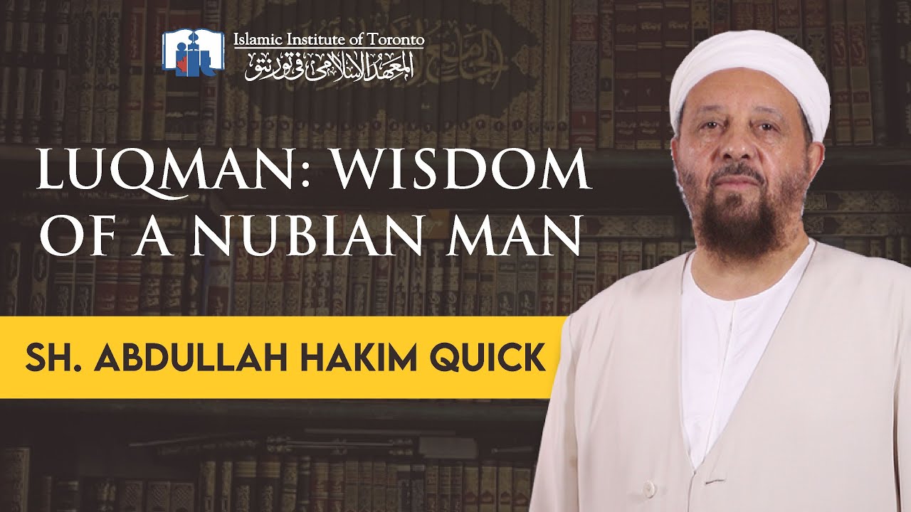 Luqman: Wisdom of a Nubian Man - Sh. Abdullah Hakim Quick - YouTube
