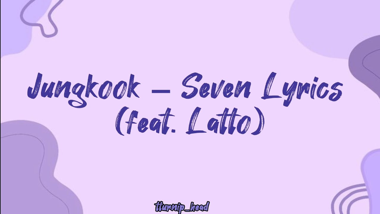 JUNGKOOK- Seven (feat. Latto) lyrics - YouTube