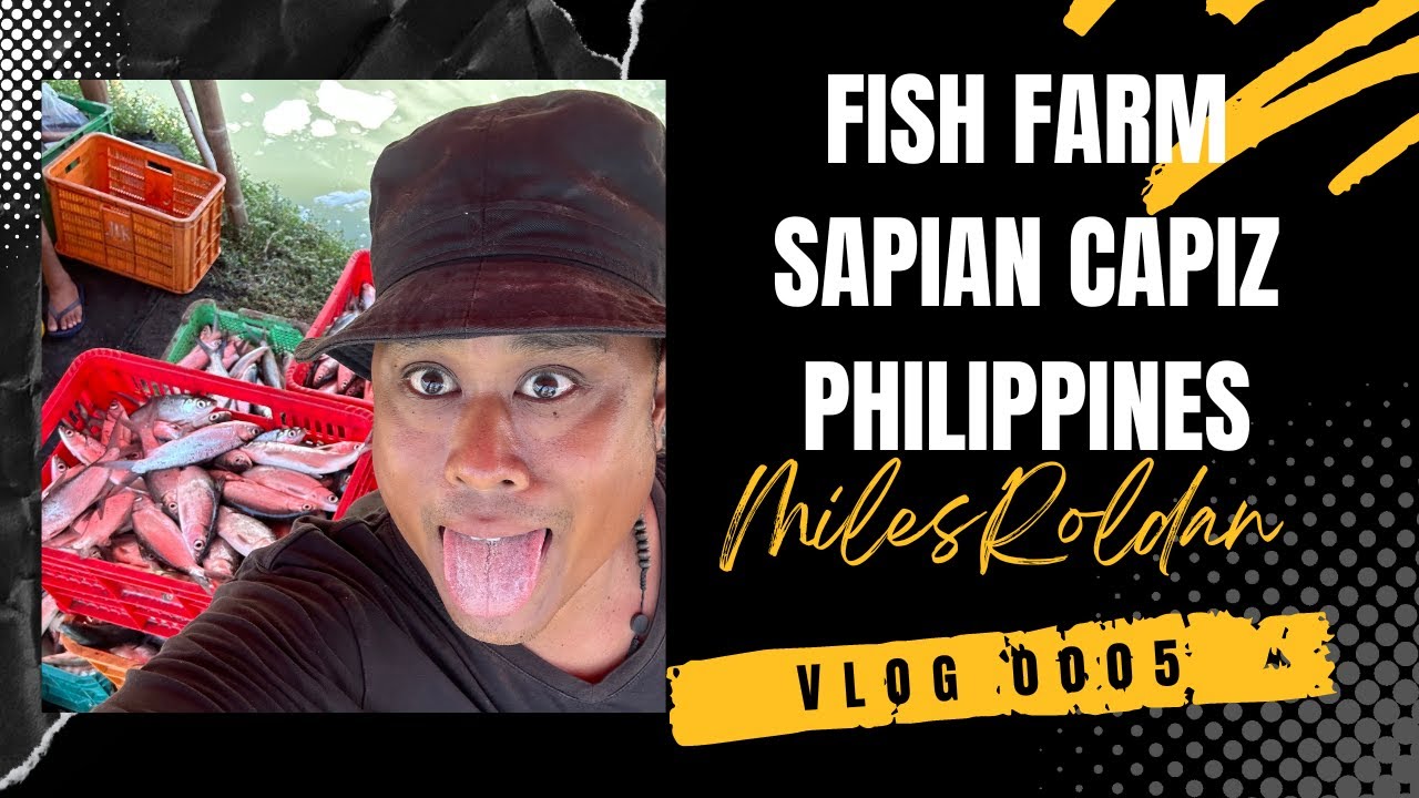 VLOG 05: UK BORN FILIPINO TRIES FISH FARMING IN SAPIAN CAPIZ ...