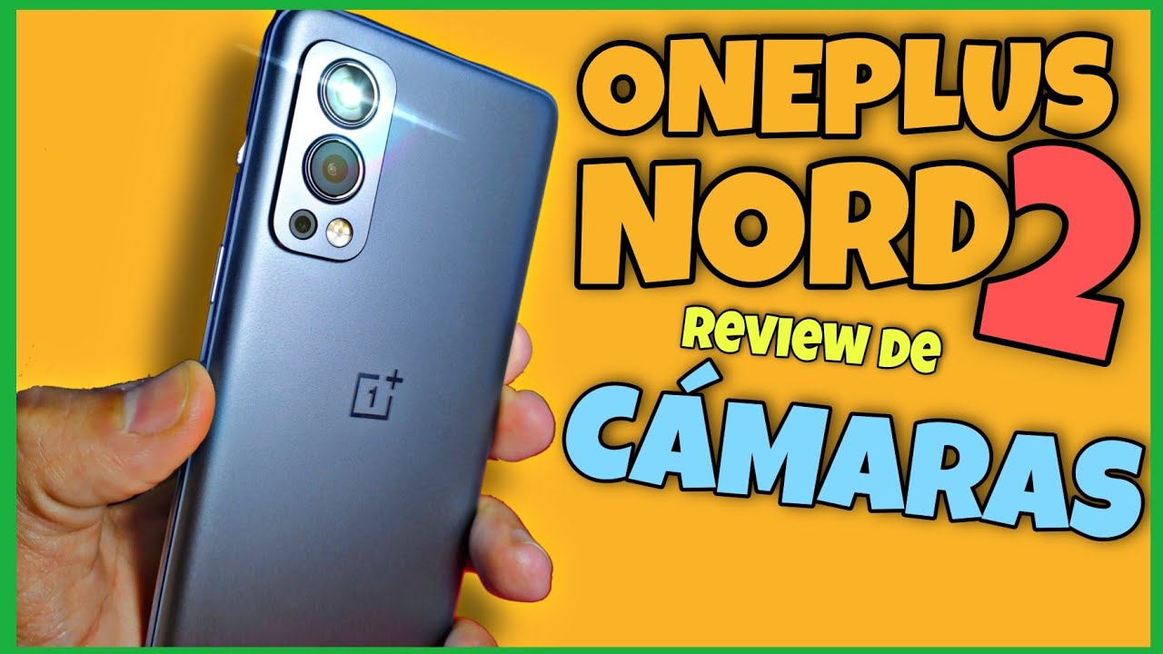Oneplus Nord 2 REVIEW de CÁMARAS completa! Un sensor principal para ...