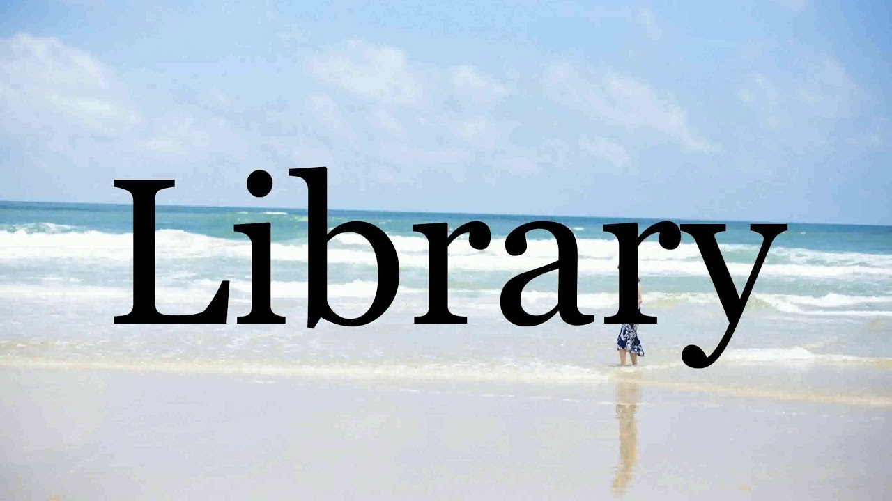 How To Pronounce Library Pronunciation Of Library YouTube how-to-pronounce-library-pronunciation-of-library-youtube