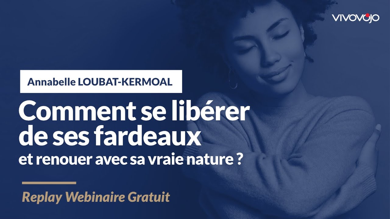 Comment se libérer de ses fardeaux et renouer avec sa vraie nature ...