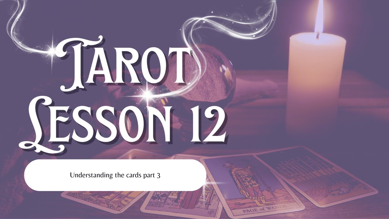 Tarot Lesson 12 - Understanding the Cards Pt3 - YouTube
