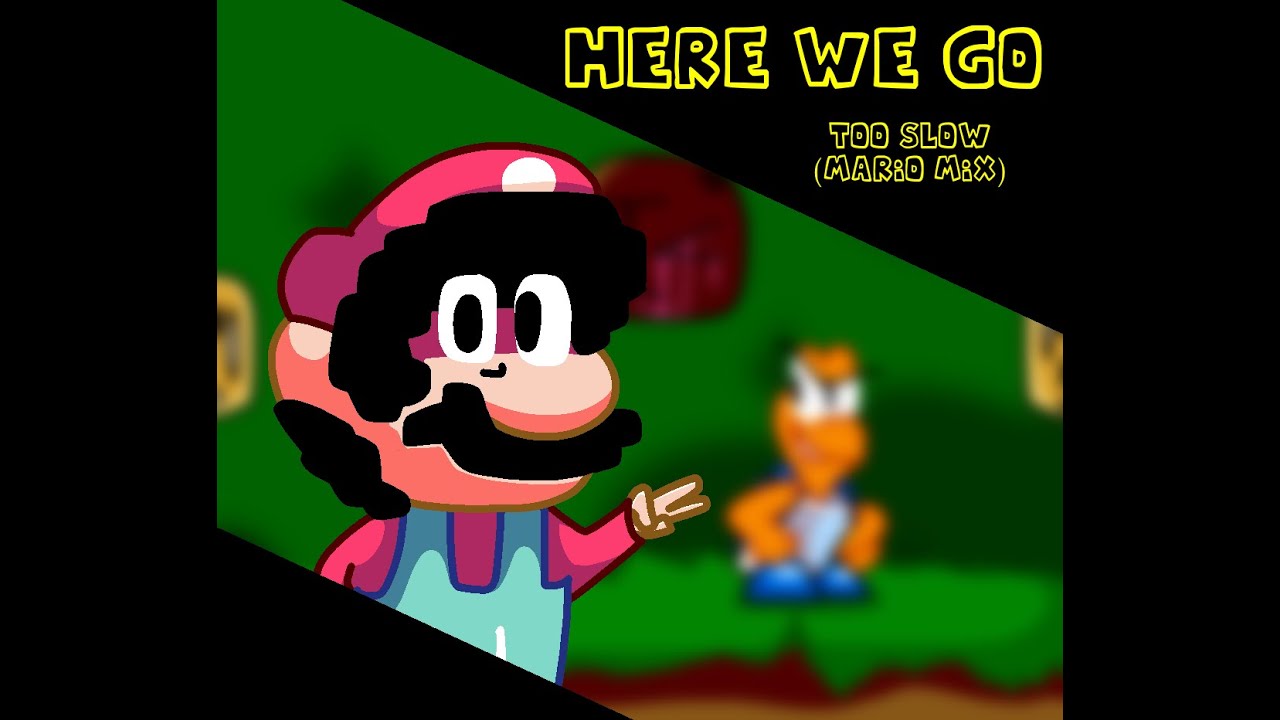 HERE WE GO [TOO SLOW ~ MARIO MIX] - YouTube