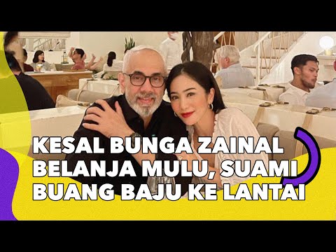 Kesal Bunga Zainal Belanja Mulu, Suami Sampai Buang Baju ke Lantai