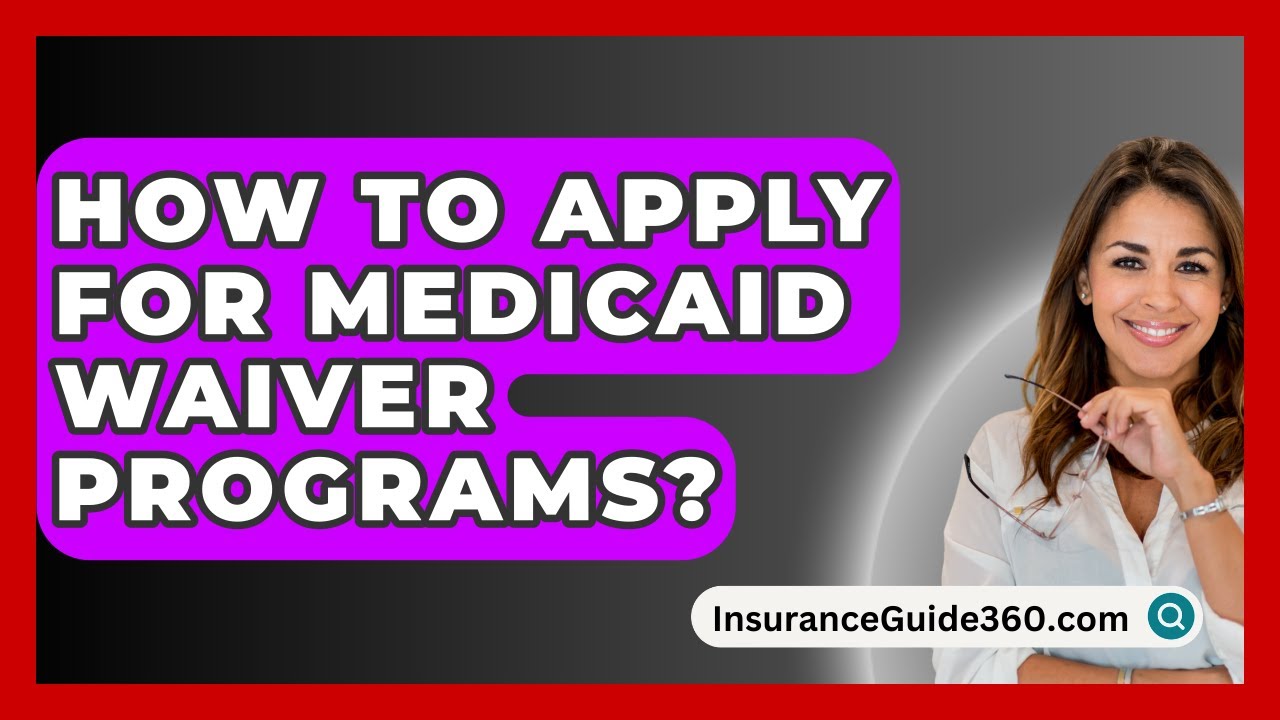 How To Apply For Medicaid Waiver Programs? - InsuranceGuide360.com ...